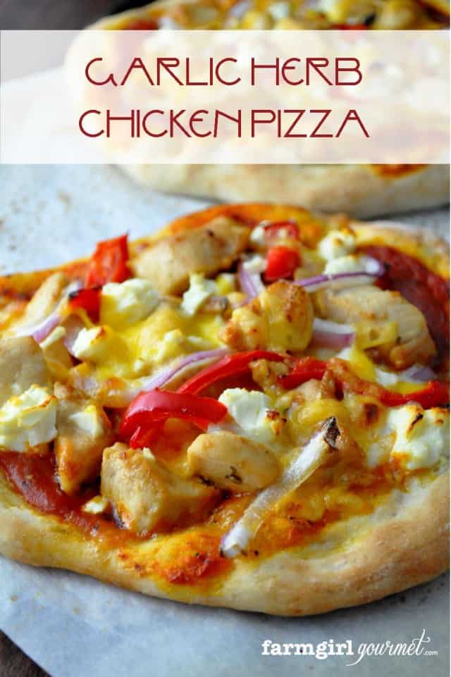 Garlic Herb Chicken Pizza Recipe - Farmgirl Gourmet